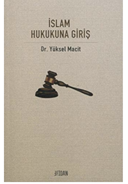 İslam Hukukuna Giriş / Yüksel Macit – Kökler Kitab